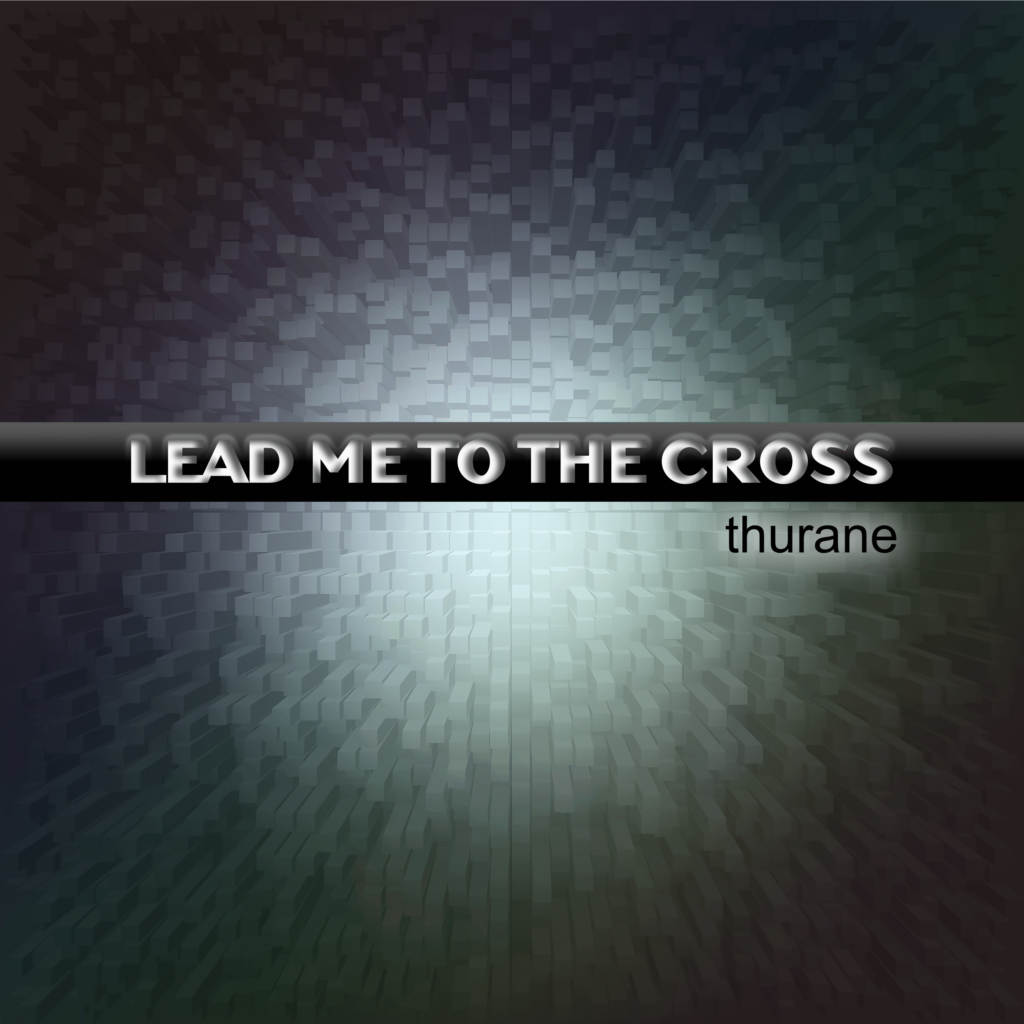 Lead Me To the Cross: A Review of Thurane's New Single - Music ...